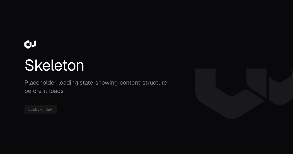 Skeleton | Cubby UI